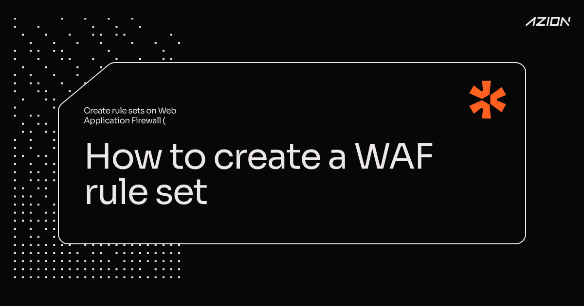 How to create a WAF rule set - Azion Documentation