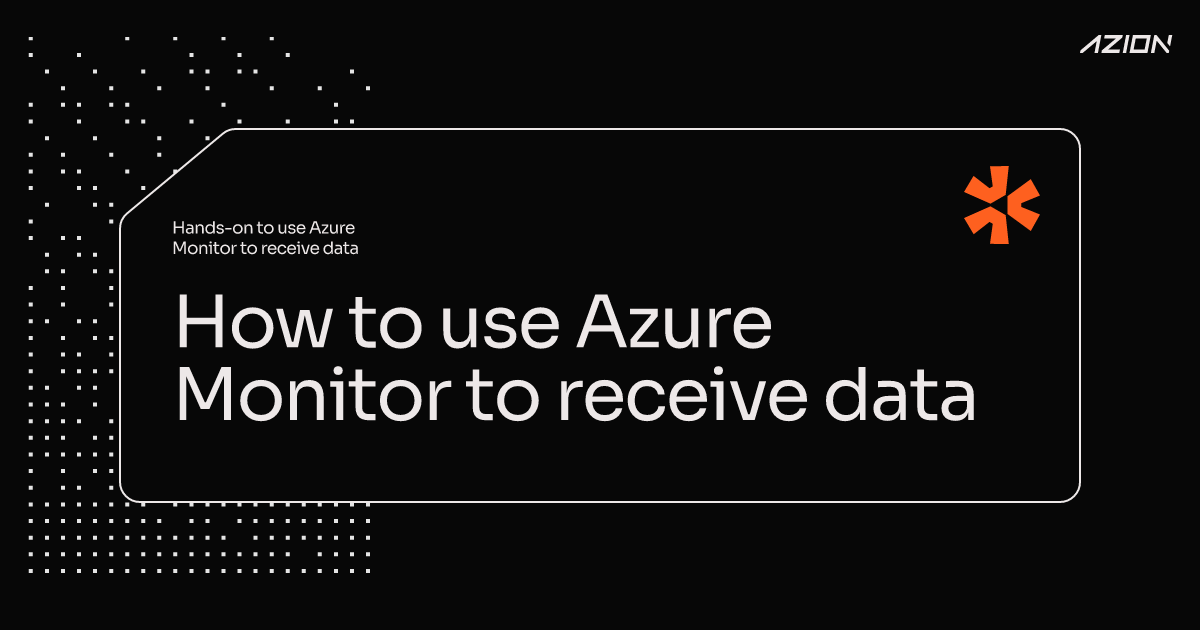 How to use Azure Monitor to receive data from Data Stream - Azion Documentation