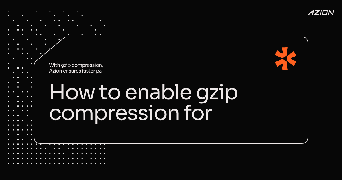 How to enable gzip compression for Applications - Azion Documentation