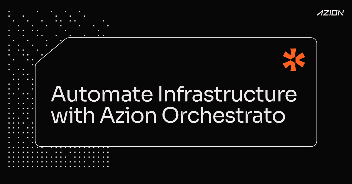 Automate Infrastructure with Azion Orchestrator - Azion Documentation