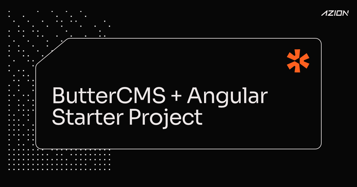 ButterCMS + Angular Starter Project - Azion Documentation