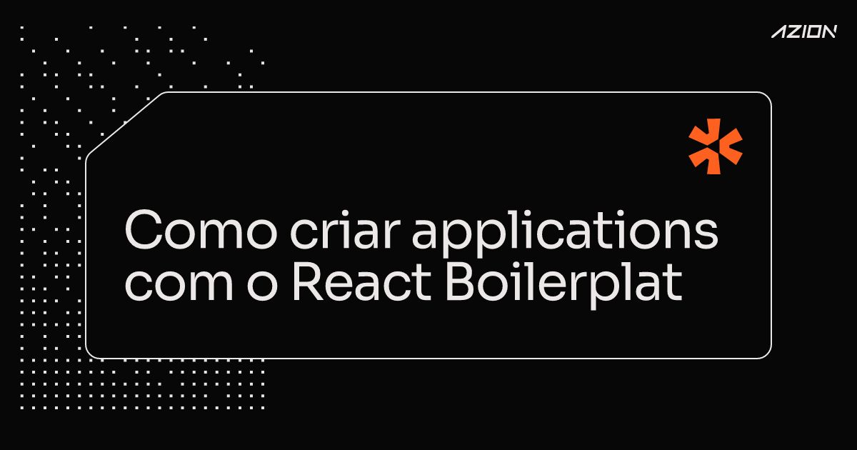 Como criar applications com o React Boilerplate - Documentação Azion