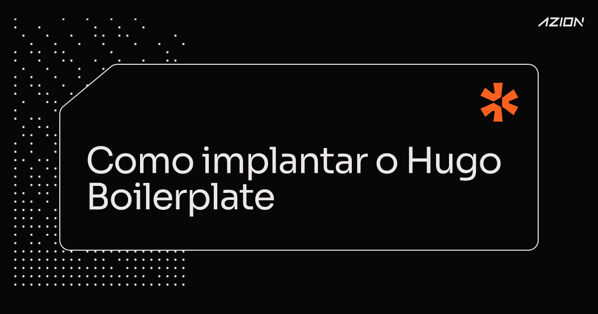 Como implantar o Hugo Boilerplate - Documentação Azion