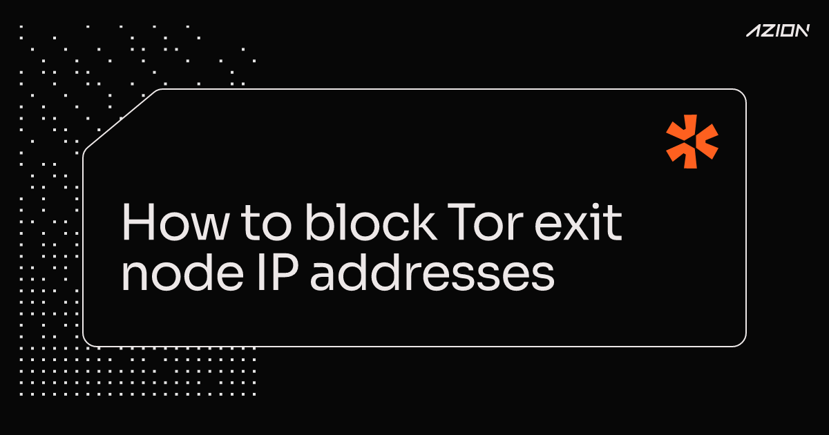 How to block Tor exit node IP addresses - Azion Documentation