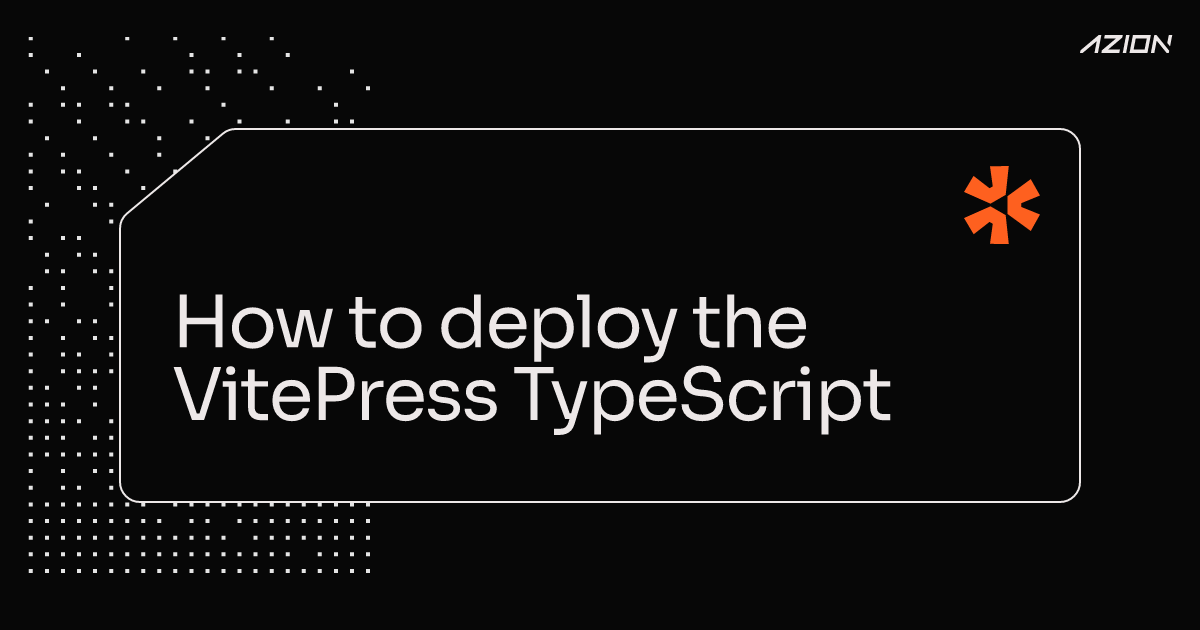 How to deploy the VitePress TypeScript Boilerplate - Azion Documentation