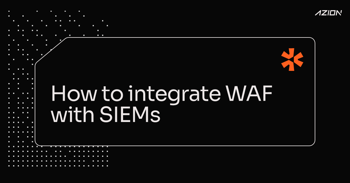 How to integrate WAF with SIEMs - Azion Documentation