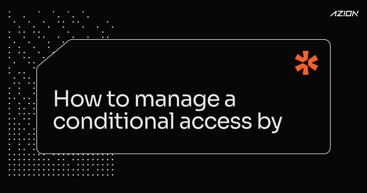 How to manage a conditional access by IP address policy - Azion ...